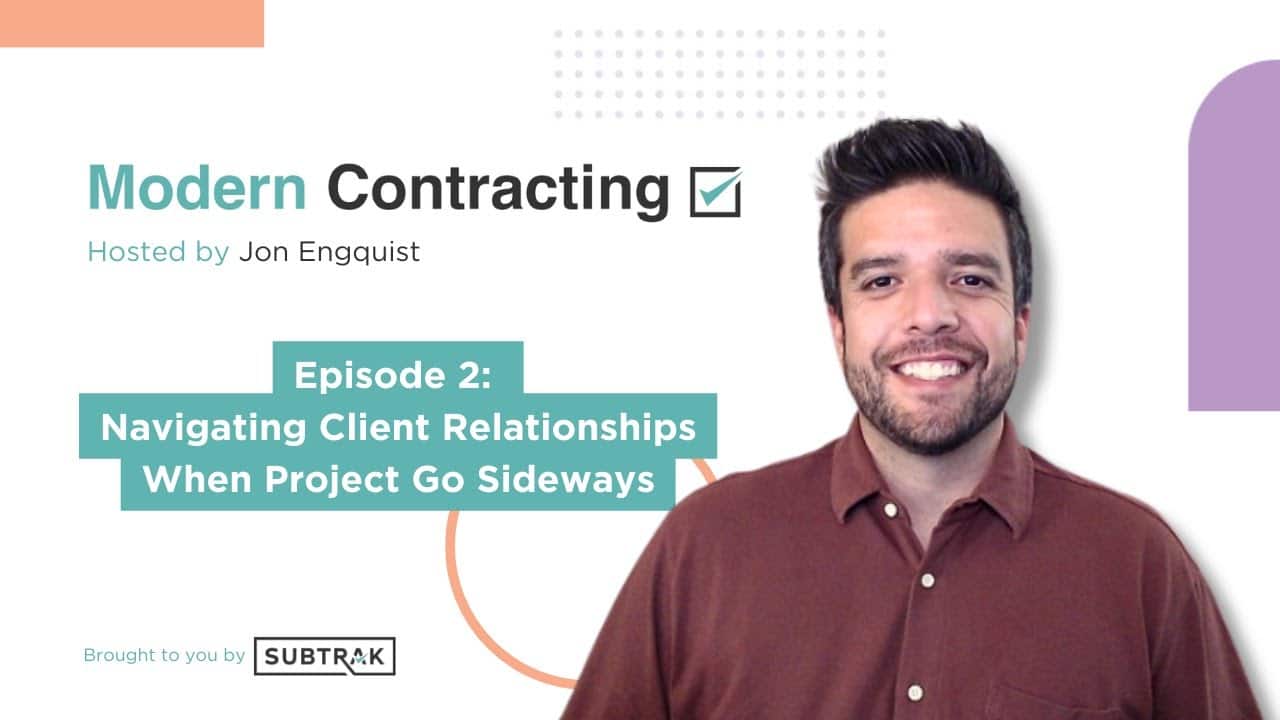 Modern Contracting — Episode 2 — Navigating Client Relationships When ...
